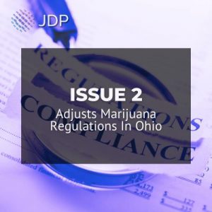 Issue 2 Adjusts Marijuana Regulations In Ohio - JDP