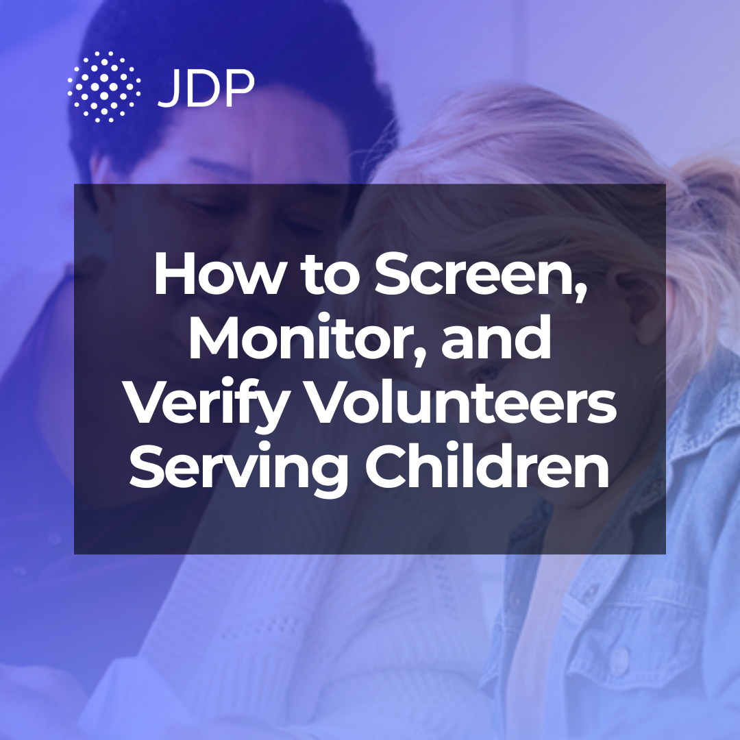How to Screen, Monitor, and Verify Volunteers Serving Children - JDP